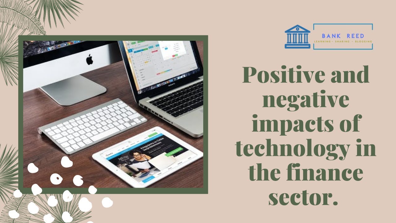 Positive and Negative Impacts of Technology in Banking and Finance ...