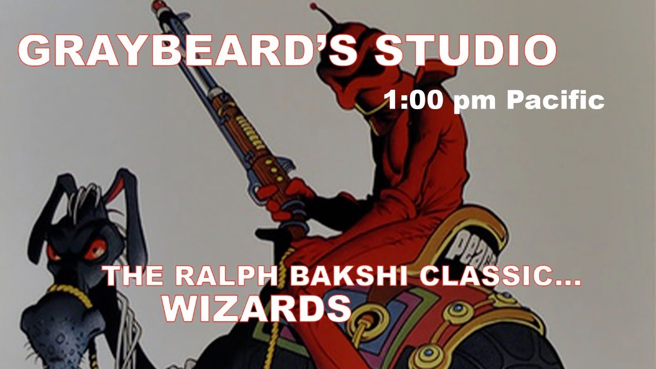 GRAYBEARD'S STUDIO: 4/19/23 EPISODE 19: RALPH BAKSHI'S WIZARDS - YouTube