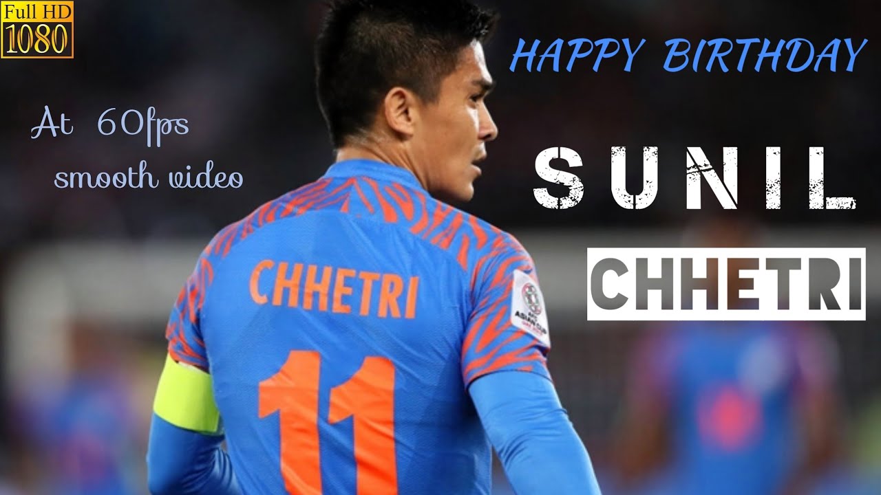 Sunil Chhetri Birthday Mashup | Football | Happy Birthday Sunil Chhetri ...