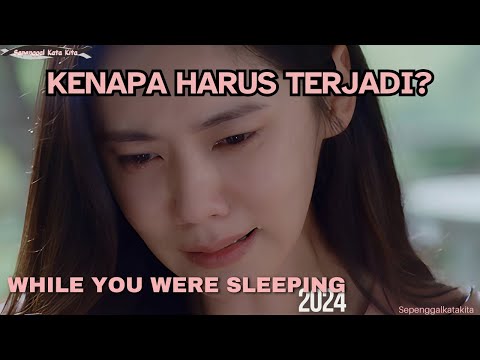 BERHENTI MENYIKSA DIRI DARI MASA LALU, INI TAKDIR : WHILE YOU WERE SLEEPING 2024