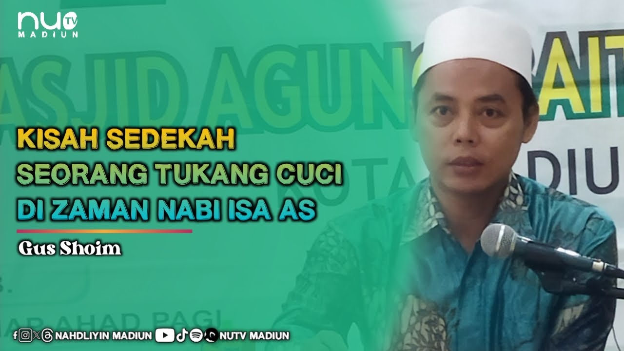 KISAH SEDEKAHNYA TUKANG CUCI DI ZAMAN NABI ISA - Gus Shoim - YouTube