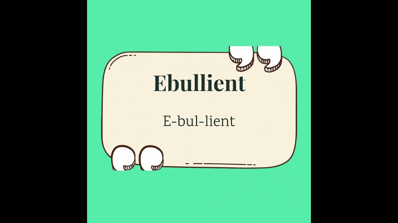 Learn to pronounce Ebullient - The Open Vocabulary - YouTube