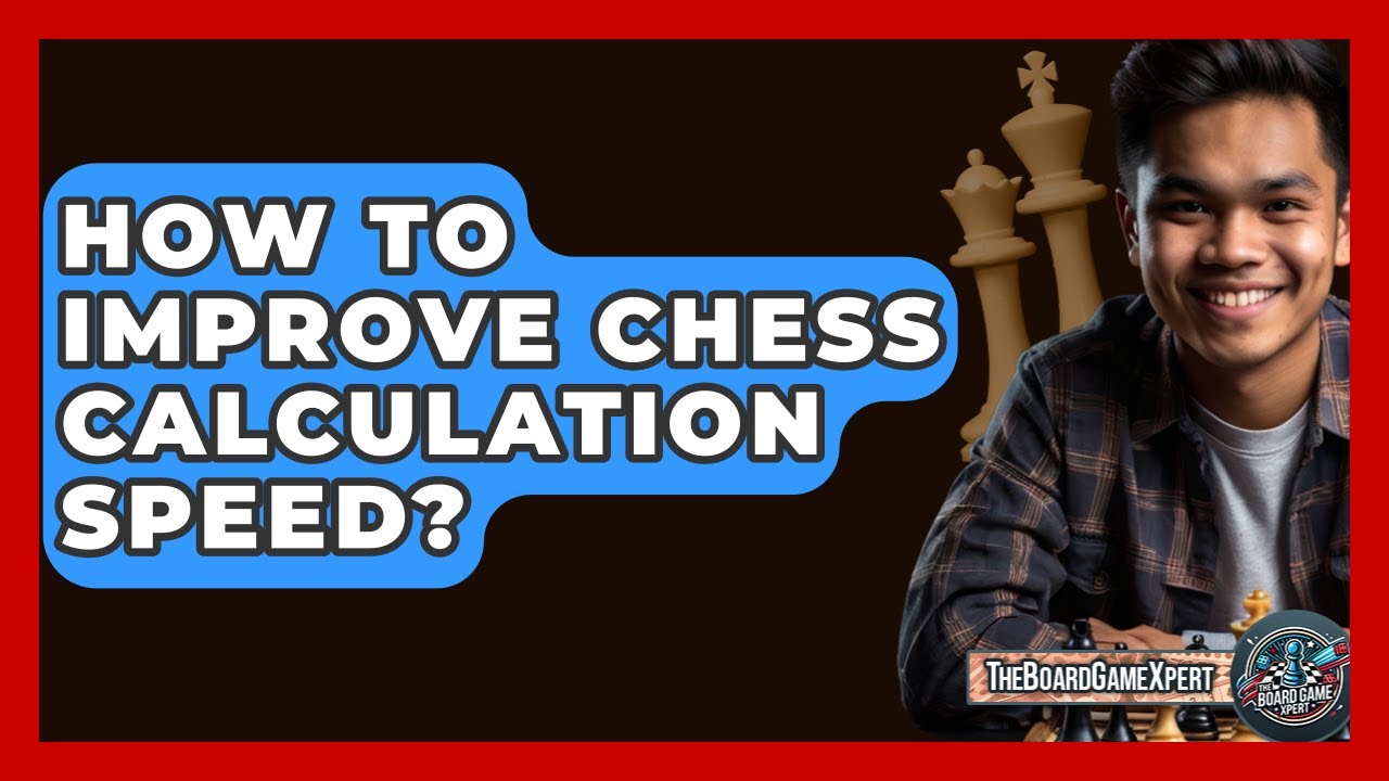 How To Improve Chess Calculation Speed? - The Board Game Xpert - YouTube