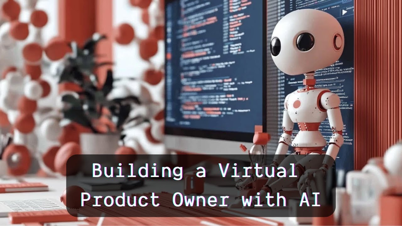 Building a Virtual Product Owner with AI - YouTube