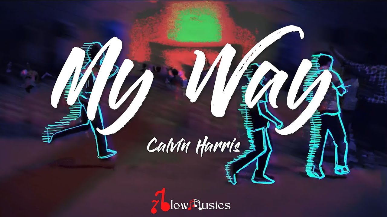 Calvin Harris - My Way (Lyrics) | You were the one thing in my way ...