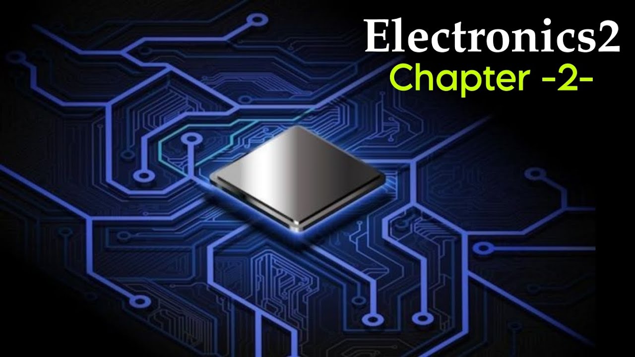 Electronic2- Chapter2- Electrical technology - YouTube