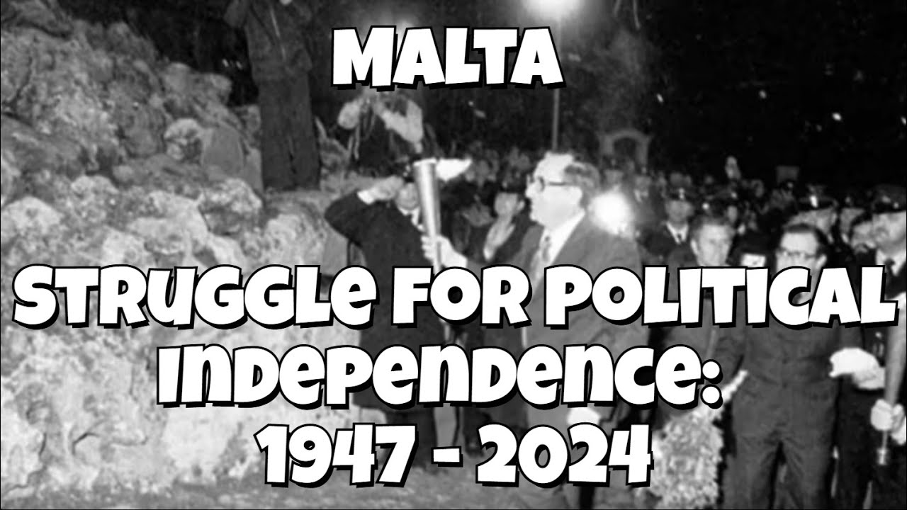 History of Malta - Struggle for Political Independence: 1947 - 2024 ...