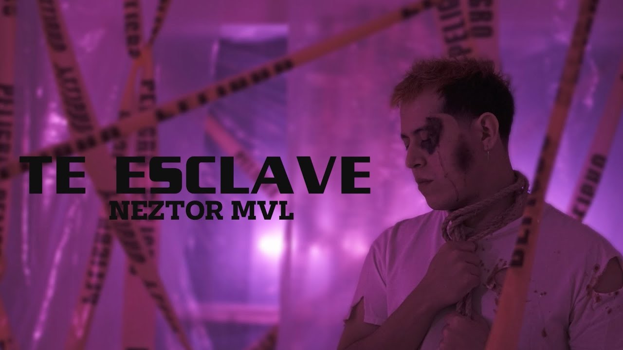 Neztor MVL - Te Esclave (Video Oficial) - YouTube