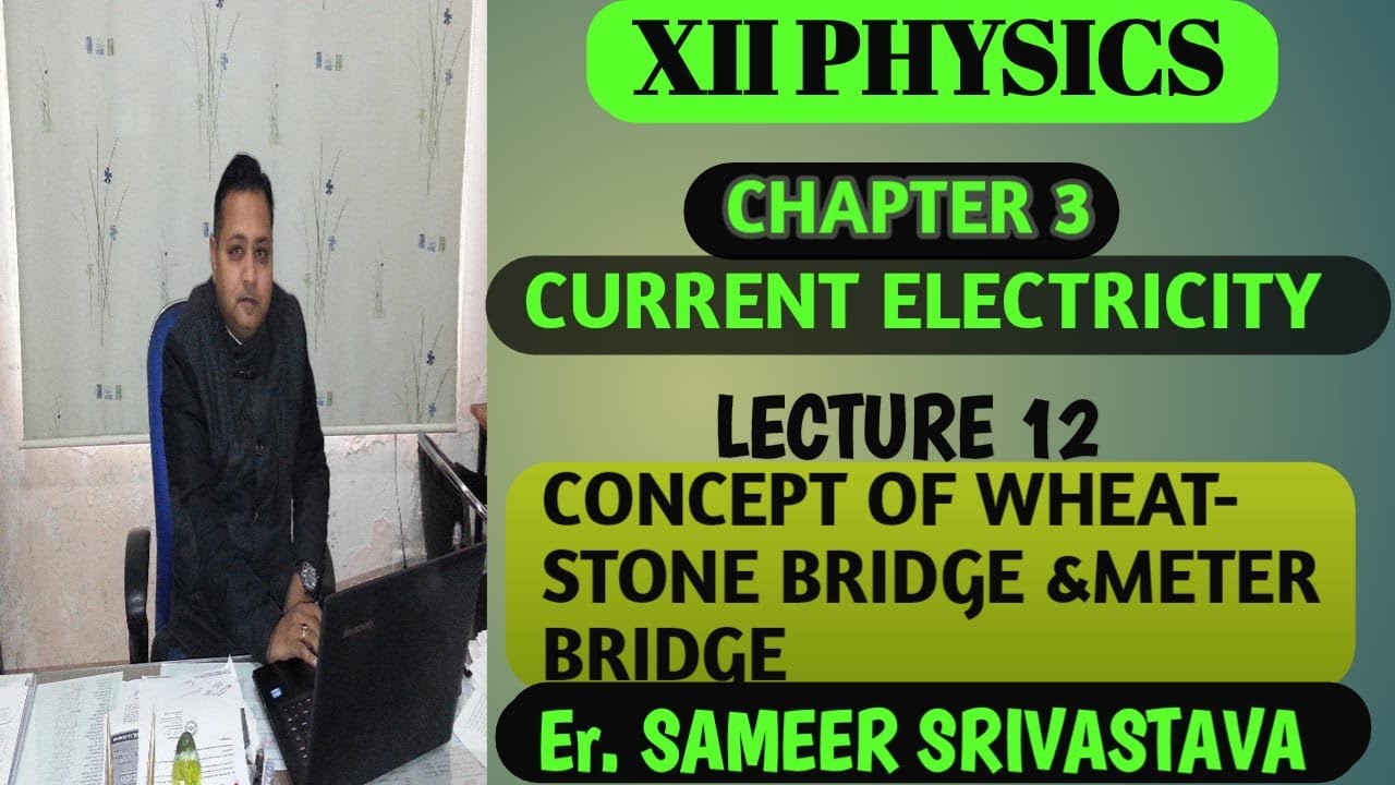 NCERT CHAPTER 3|| CURRENT ELECTRICITY || LECTURE 12||WHEATSTONE BRIDGE ...