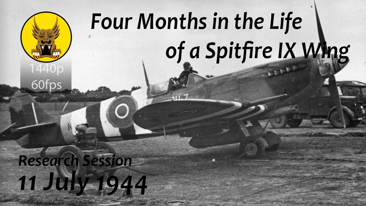 Four Months in the Life of a Spitfire IX Wing - 11 July 1944 - Post D ...