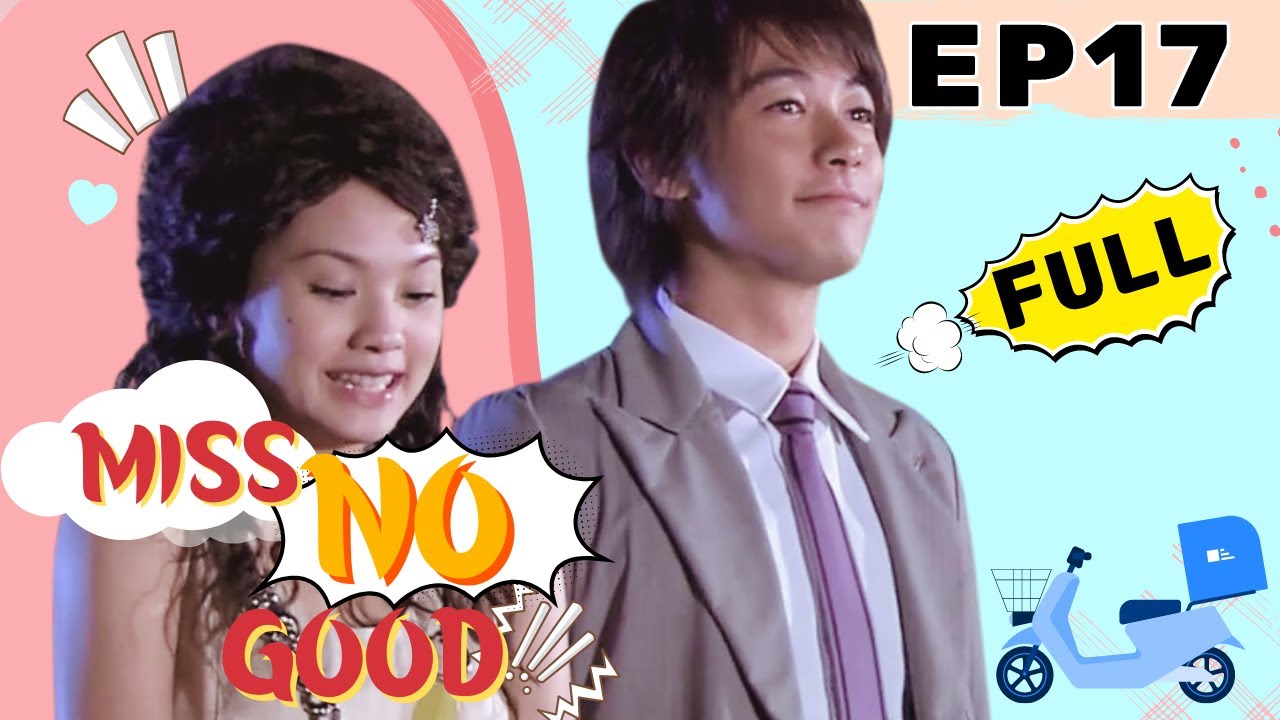 【FULL Version】Miss No Good | EP17 | 不良笑花 | Rainie Yang |Willian Pan ...