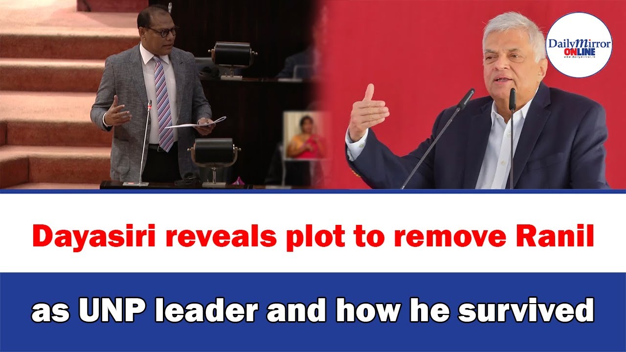 Dayasiri reveals plot to remove Ranil as UNP leader and how he survived ...
