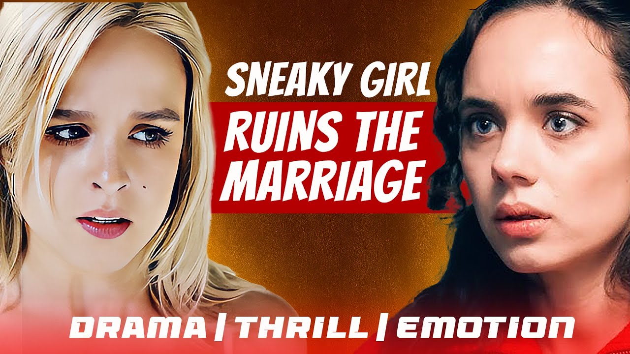 Sneaky Girl Ruins the Marriage Short Drama | Thriller | Emotion Movie # ...