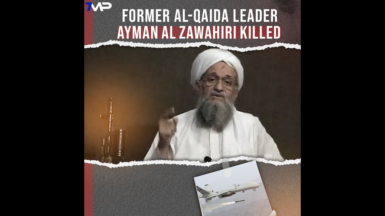 Former Al-Qaida leader Ayman Al Zawahiri killed by a US drone strike ...