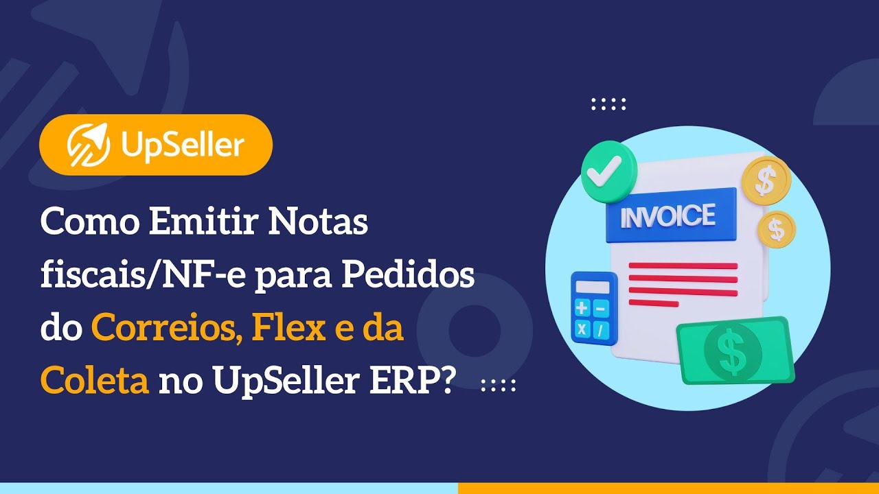 Como Emitir Notas fiscais/NF-e para Pedidos do Correios, Flex e da Coleta no UpSeller ERP? - YouTube