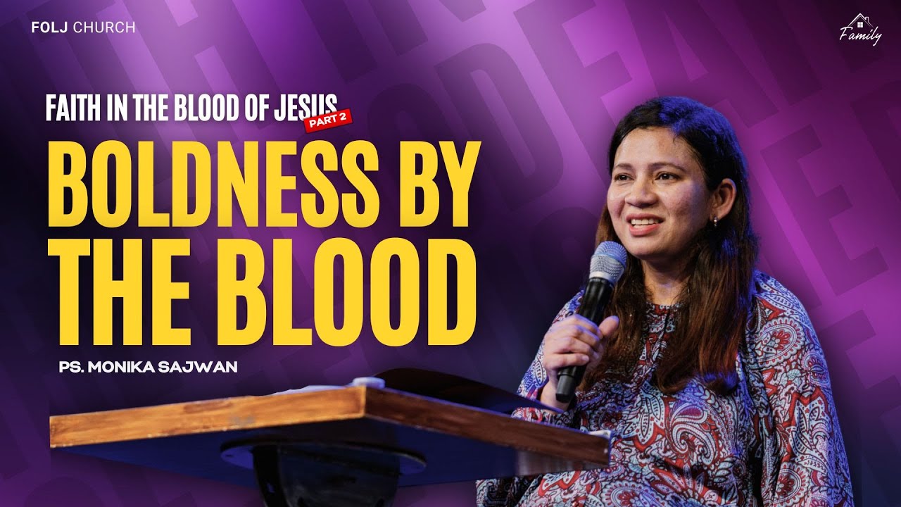 Boldness by the Blood - Faith in the blood of Jesus (Part 2) | 2nd July 2023 | Ps. Monika Sajwan ...