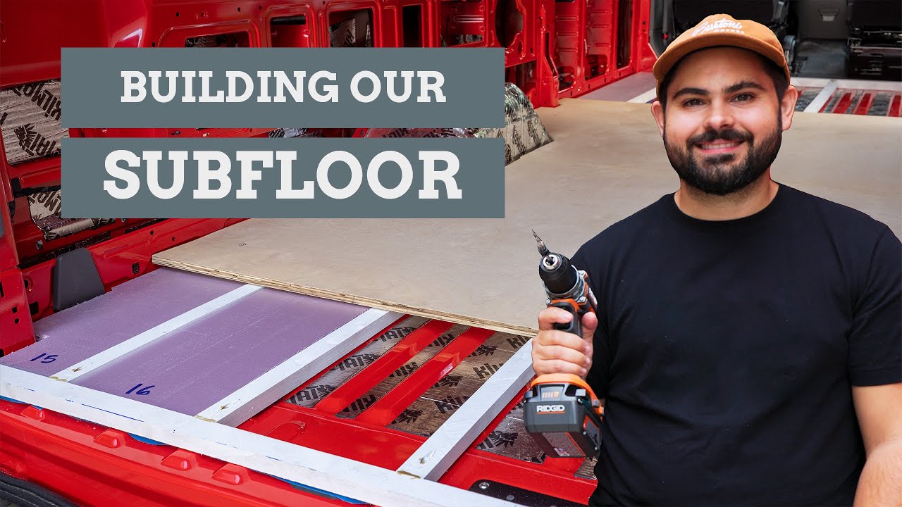How To Build A DURABLE Subfloor For Your Ford Transit Van Build - No ...