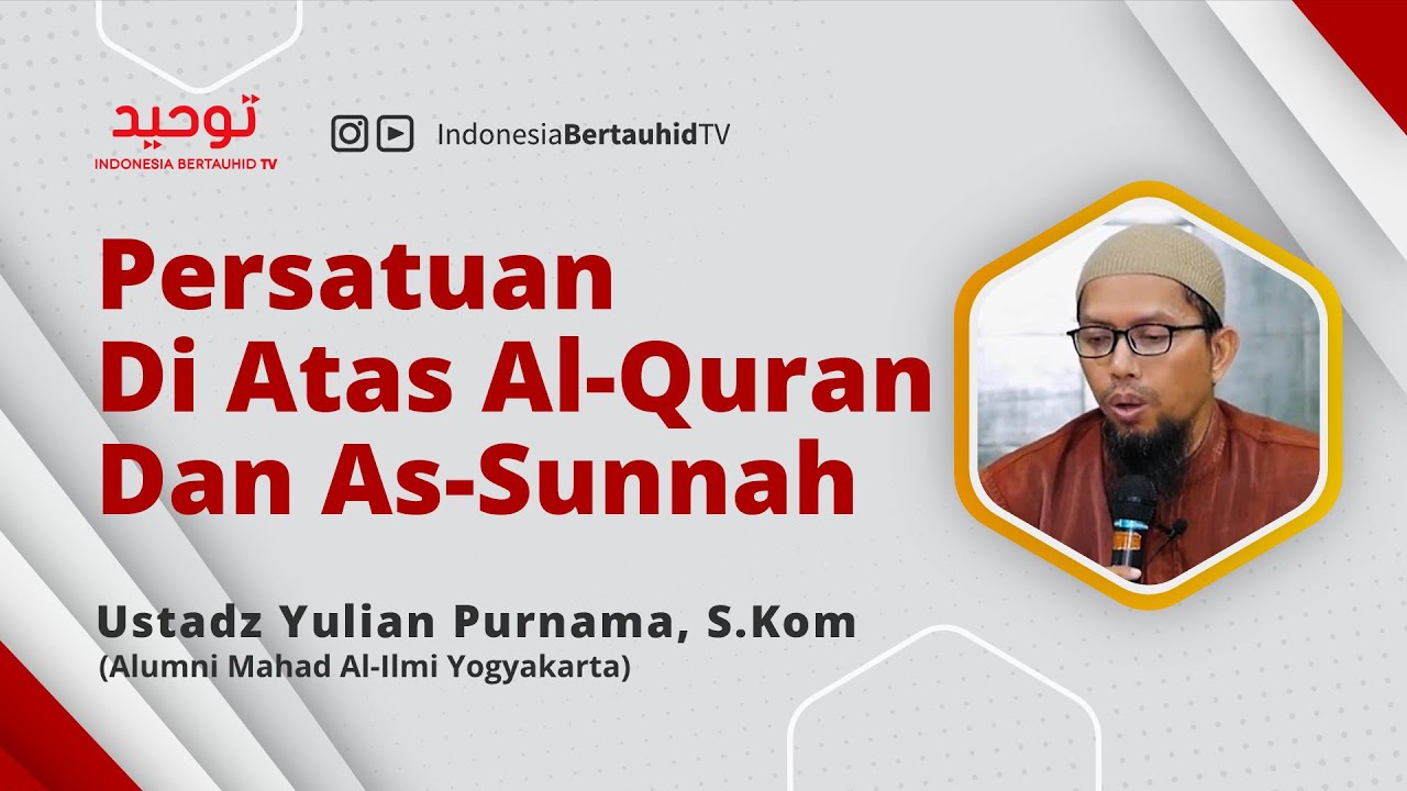 Persatuan di Atas Al-Quran dan As-Sunnah | Ustadz Yulian Purnama, S.Kom ...