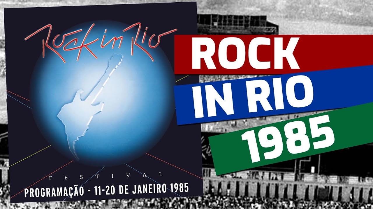O Primeiro Rock in Rio, em 1985 - ROCKLOGIA - YouTube