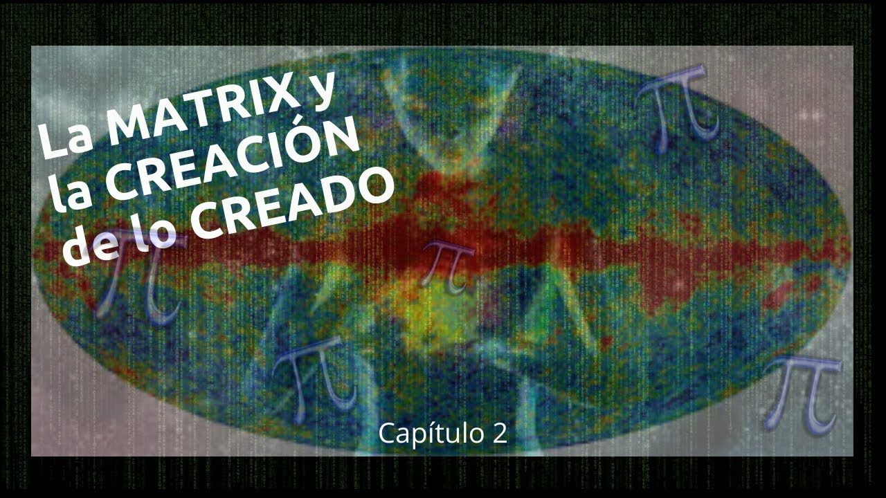 💥 La MATRIX ️ parte 2: [ La MATRIX y la CREACIÓN de lo CREADO ] - YouTube
