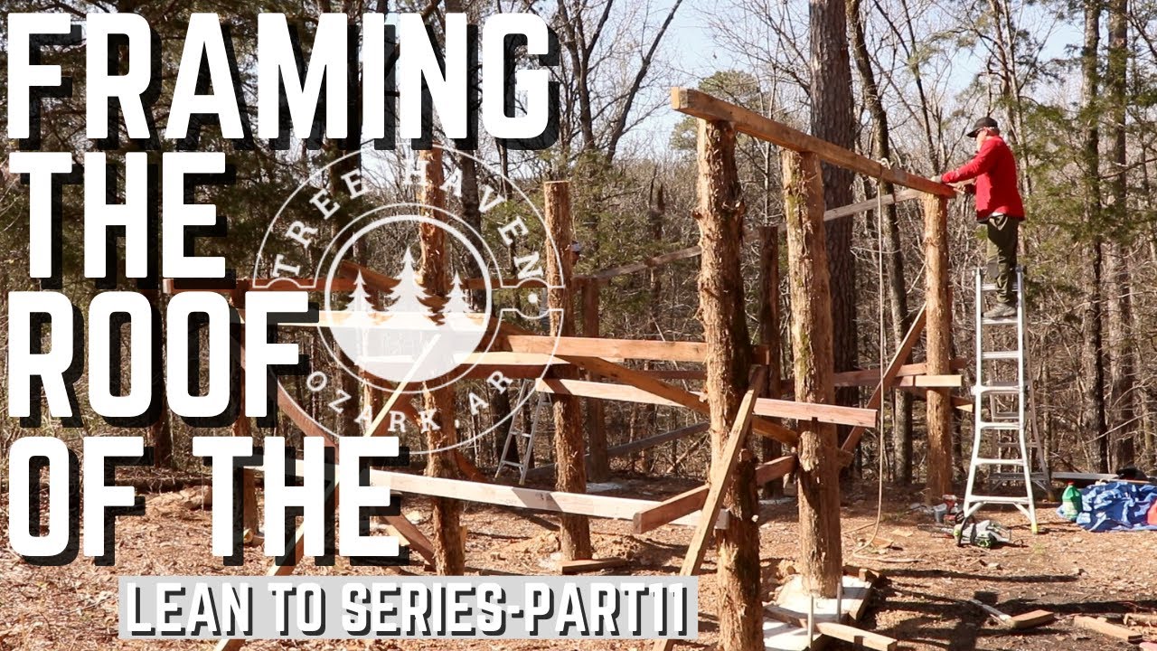 Framing The Roof | Building A Cedar Log Lean To In The Ozarks | Lean To ...