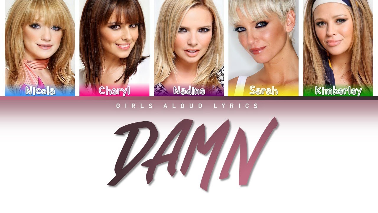 Girls Aloud - Damn (Color Coded Lyrics) - YouTube
