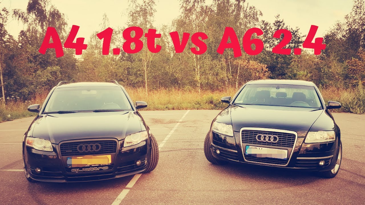 A4 1.8t vs A6 2.4 - YouTube