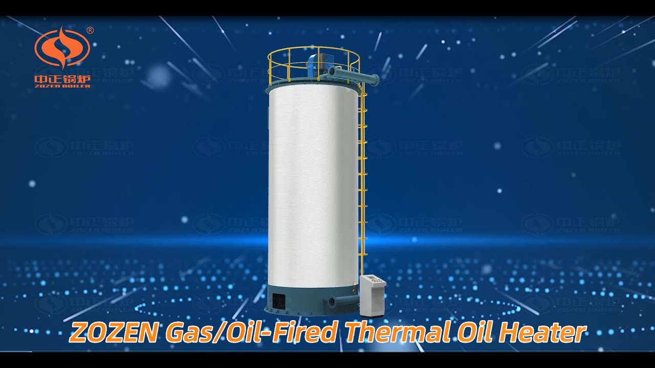 ZOZEN Gas&Oil Fired Thermal Oil Heater| Chinese Industrial Boiler ...