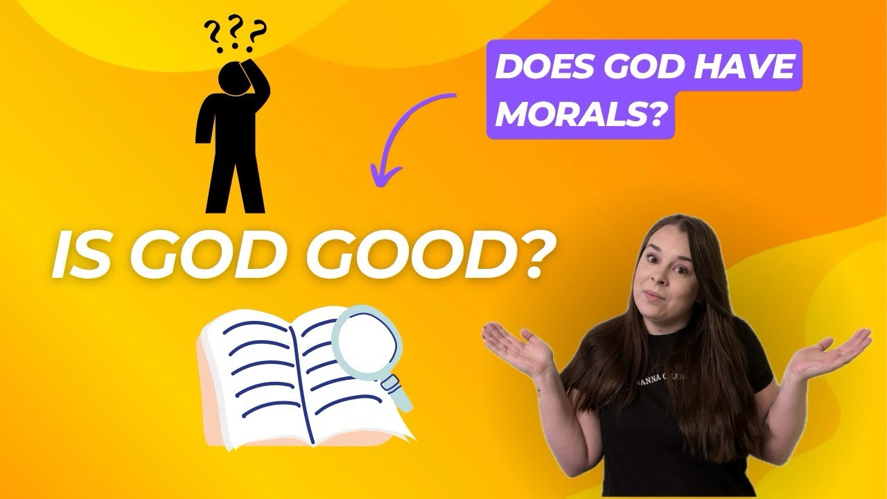 Is God Good Does God Have Morals Youtube
