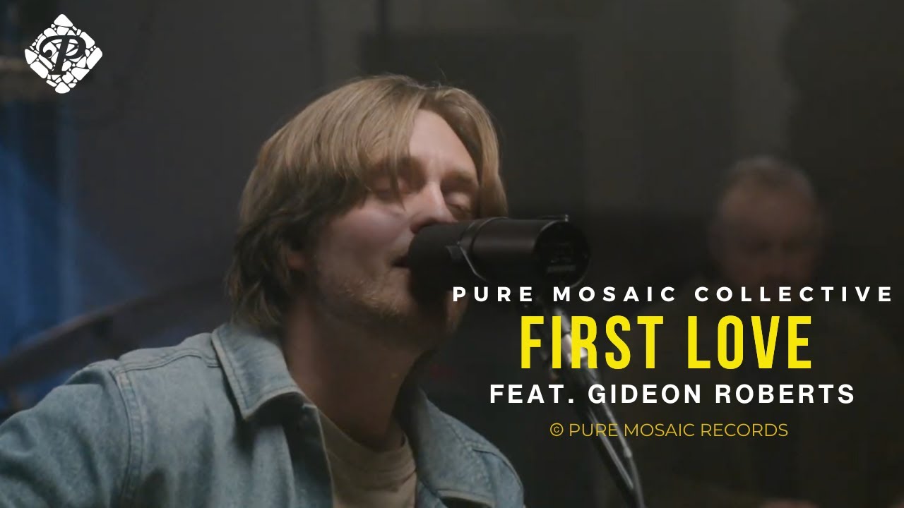 First Love (Acoustic) | Pure Mosaic Collective & Gideon Roberts ...