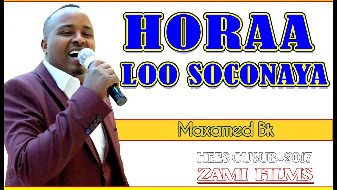 HORAA LOO SOCONAYAA jsl MAXAMED BK HEES CUSUB - YouTube