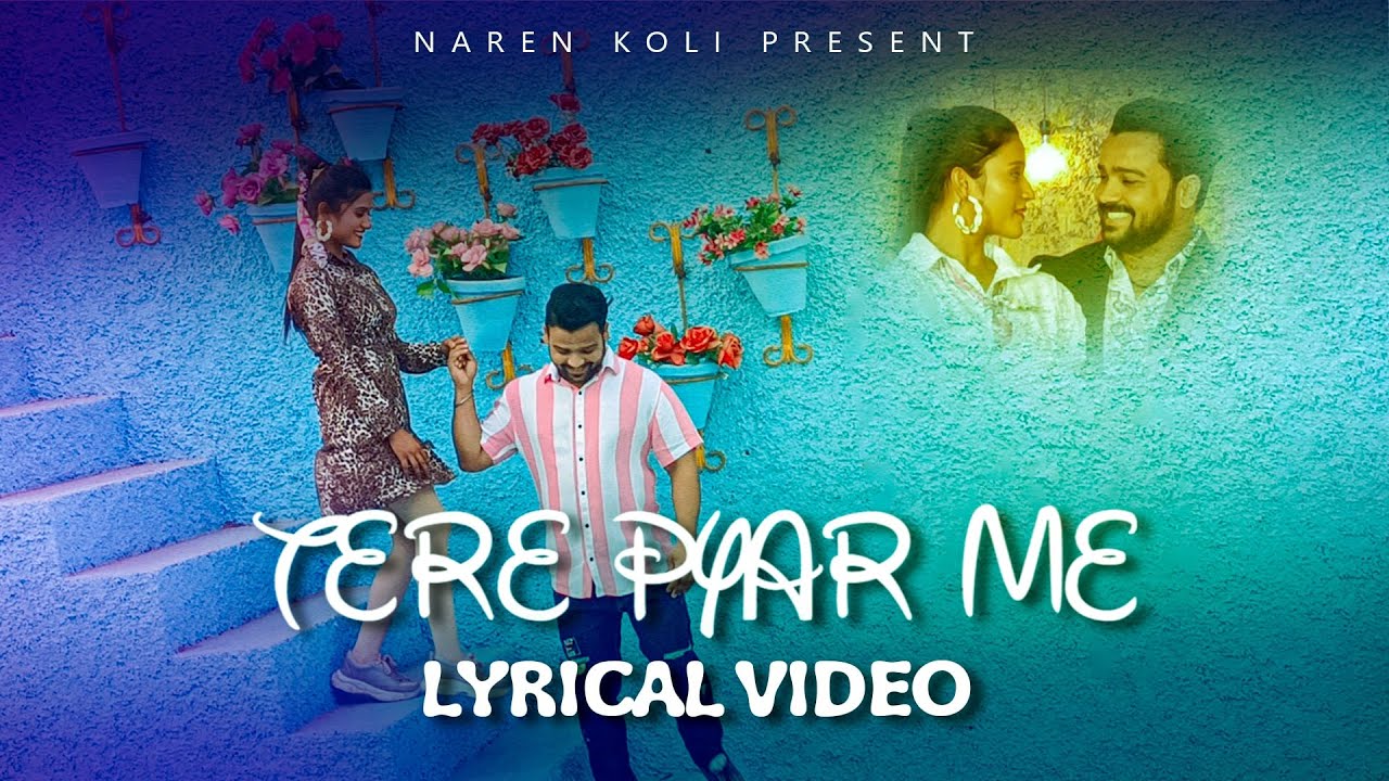 TERE PYAR ME (Madness of Love):Lyrical Official Video: Naren Koli ...