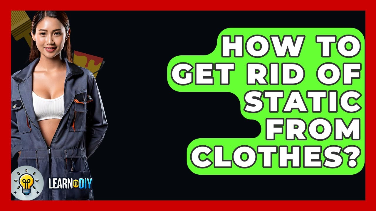 How To Get Rid Of Static From Clothes? - LearnToDIY360.com - YouTube