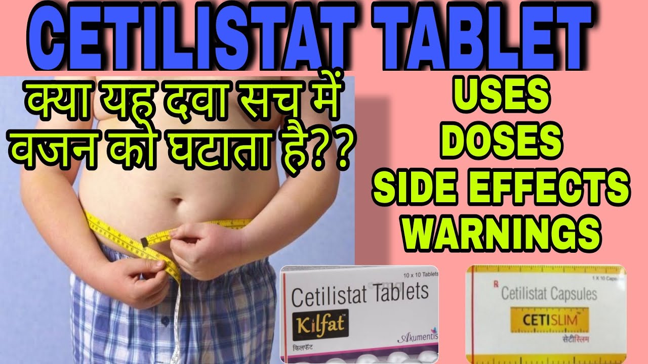 Kilfat 60mg Tablet||Cetislim 60mg Capsule||Fat Go||Fat reducer||Fat Go ...