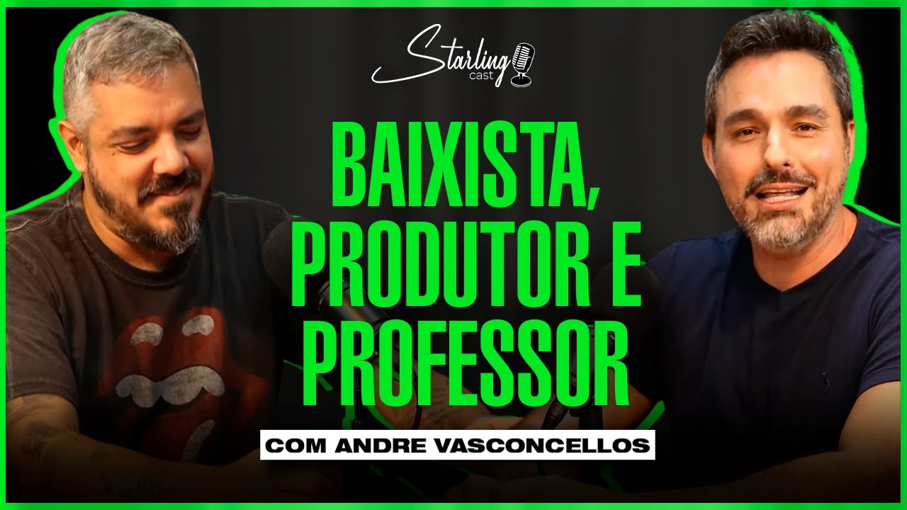 UM DOS MÚSICOS MAIS REQUISITADOS DO BRASIL | Andre Vasconcellos | Starling Cast #74 - YouTube
