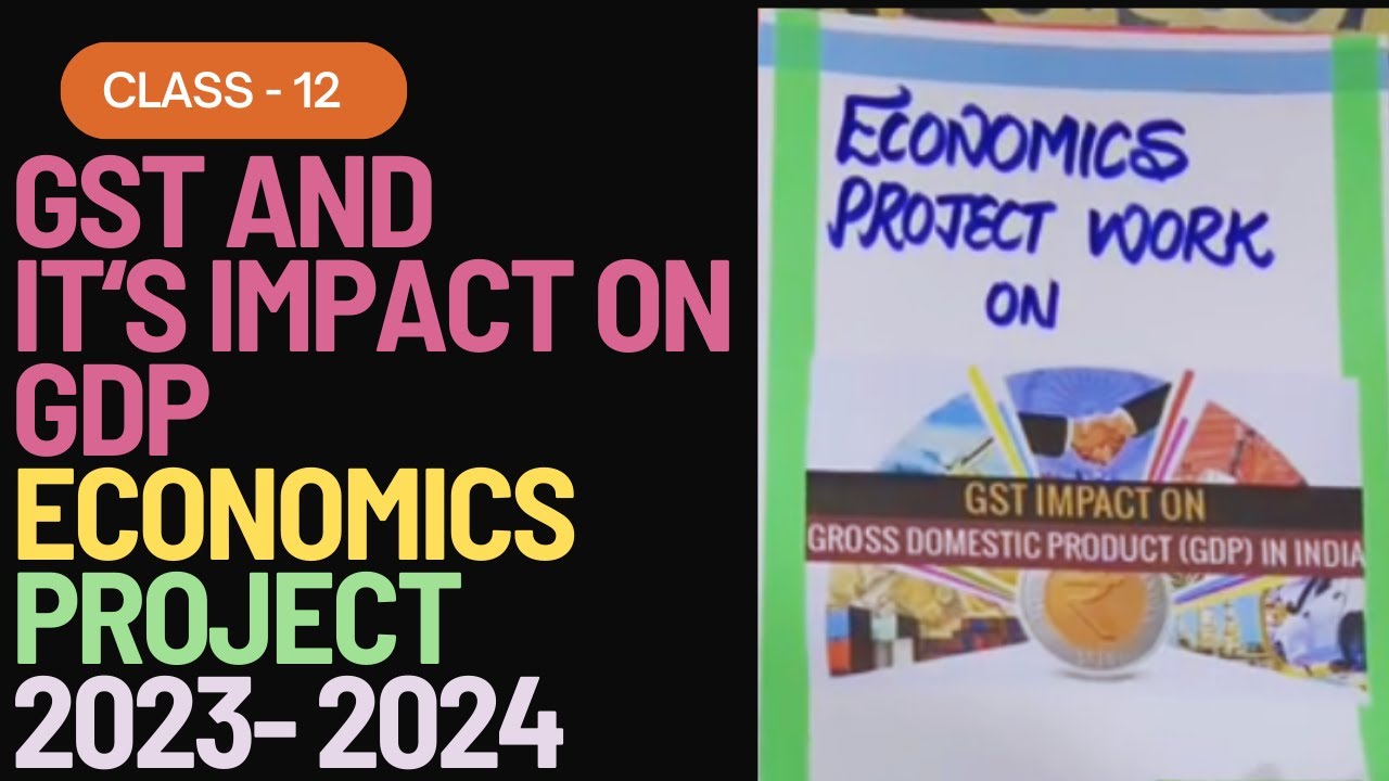 GST AND IT'S IMPACT ON GDP - Economics projects - Latest 2023 - 2024 ...