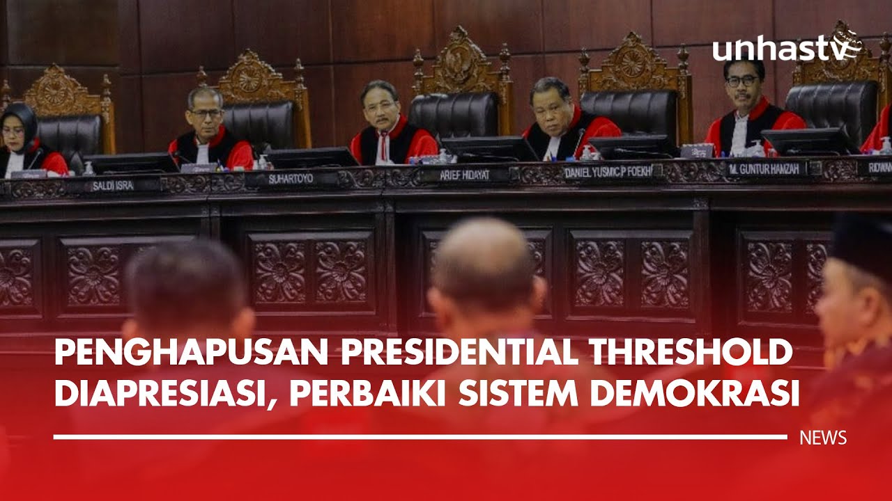 Penghapusan Presidential Threshold Diapresiasi, Perbaiki Sistem ...