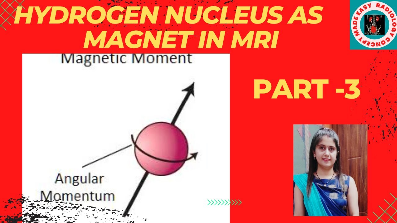 Part-3 | why hydrogen Nuclei used in MRI | Hydrogen nuclei hi kyun use ...