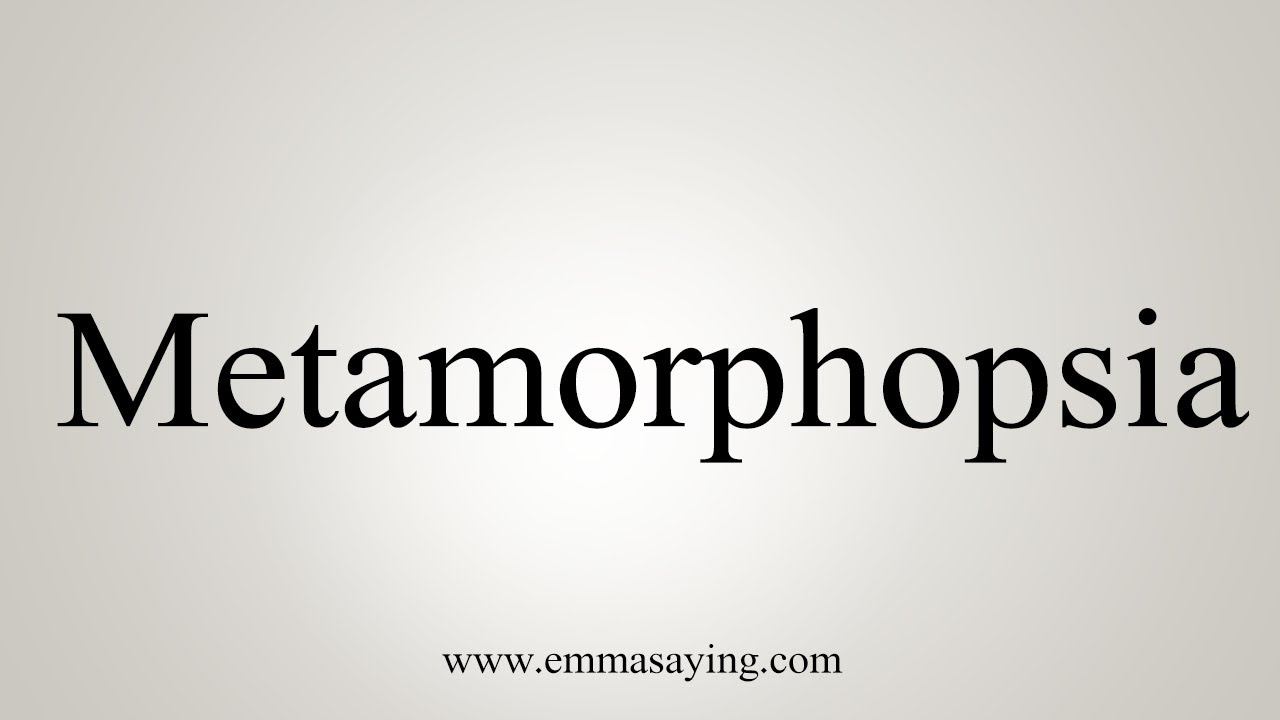 How To Say Metamorphopsia - YouTube