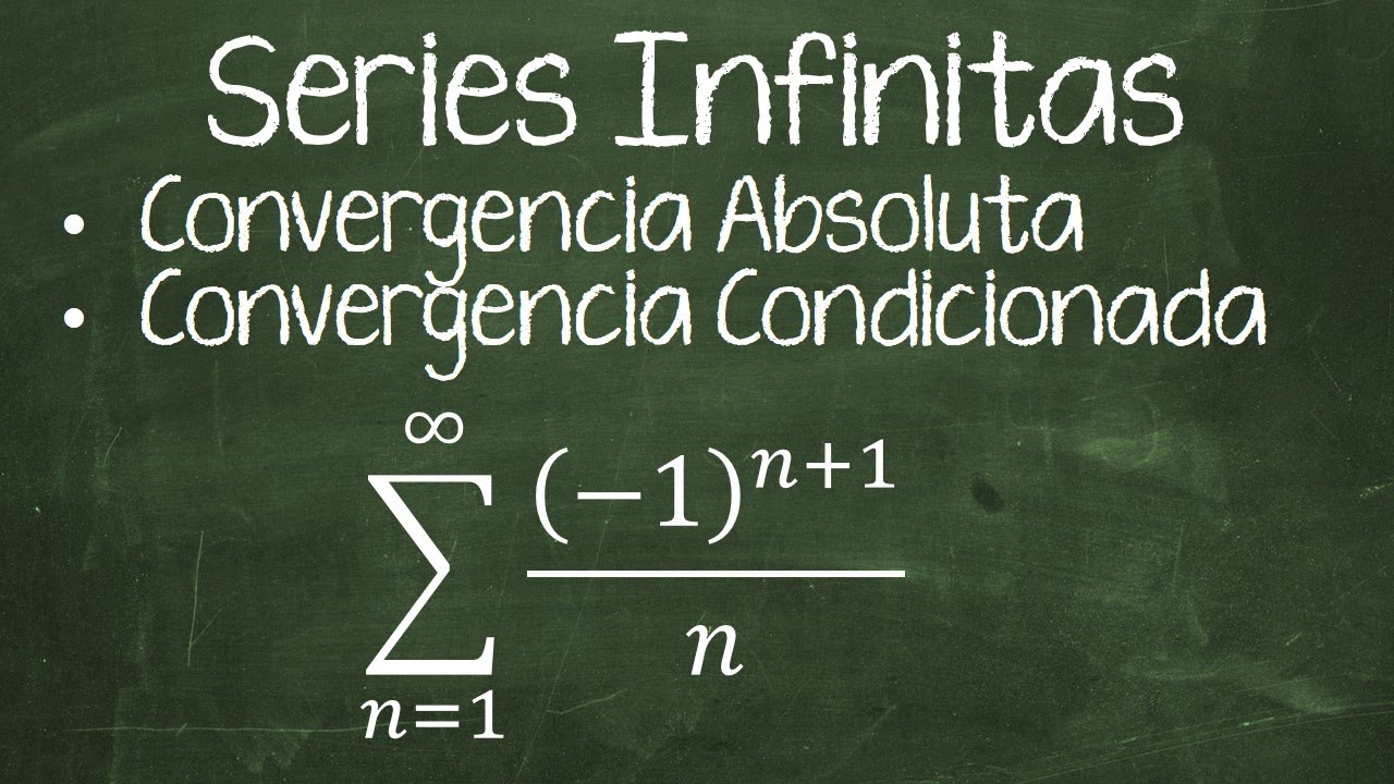 Series Infinitas Convergencia Absoluta Y Convergencia Condicionada
