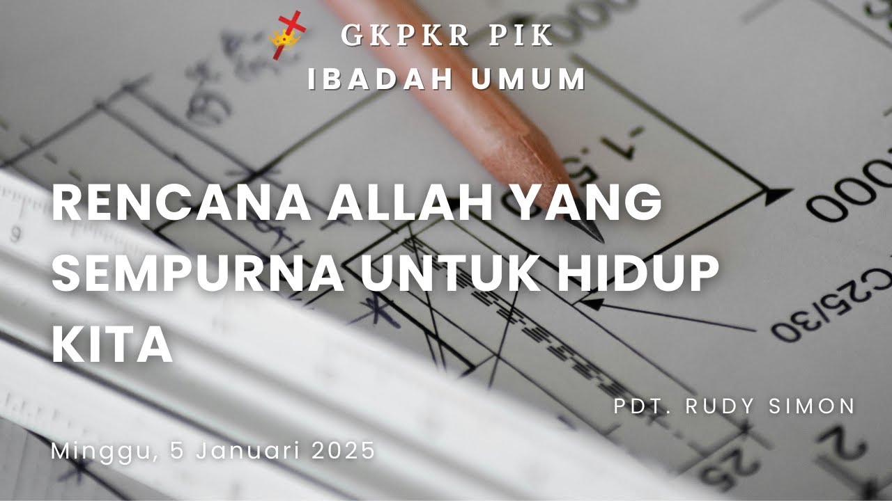 Rencana Allah yang Sempurna untuk Hidup Kita - Ibadah Umum GKPKR Cabang ...