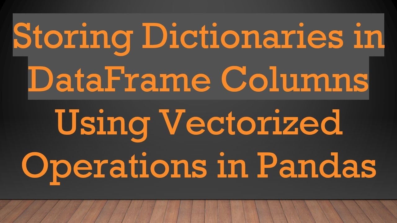 Storing Dictionaries In Dataframe Columns Using Vectorized Operations
