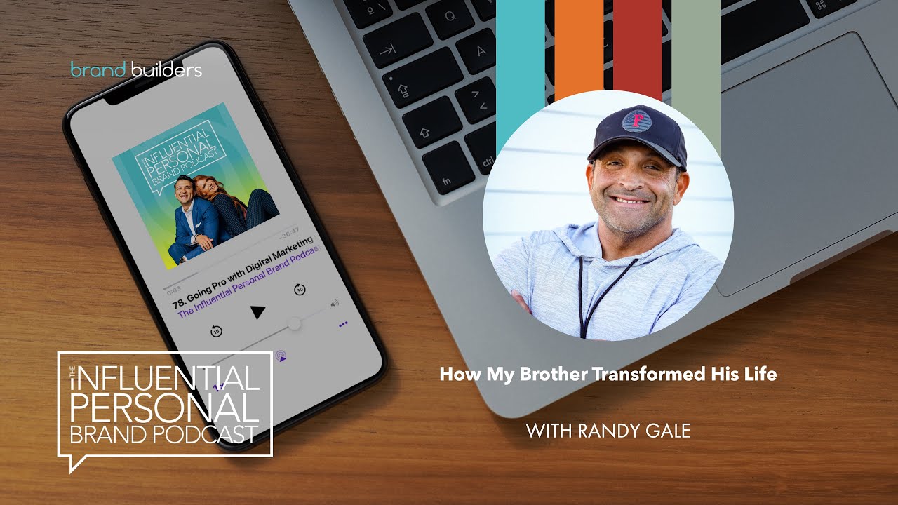 How My Brother Transformed His Life with Randy Gale | Influential ...