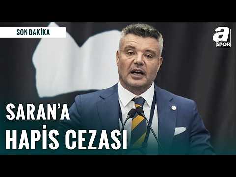 SON DAKİKA | Fenerbahçe Başkanı Sadettin Saran’a, 2 Yıl 6 Ay Hapis Cezası Verildi