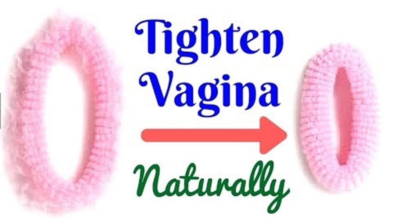 How Can I Make My Vagina Tighter Natural Life Youtube