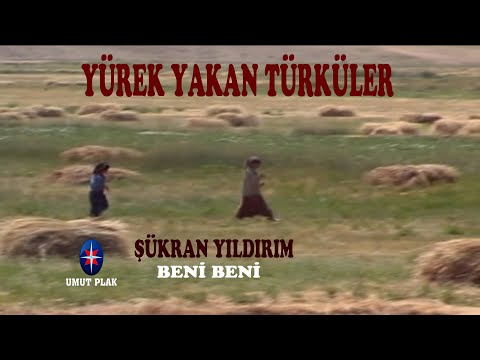 Vefasız Yar Dertli Yüreklere Uzun Hava Türküler / Şükran Yıldırım - Beni Beni