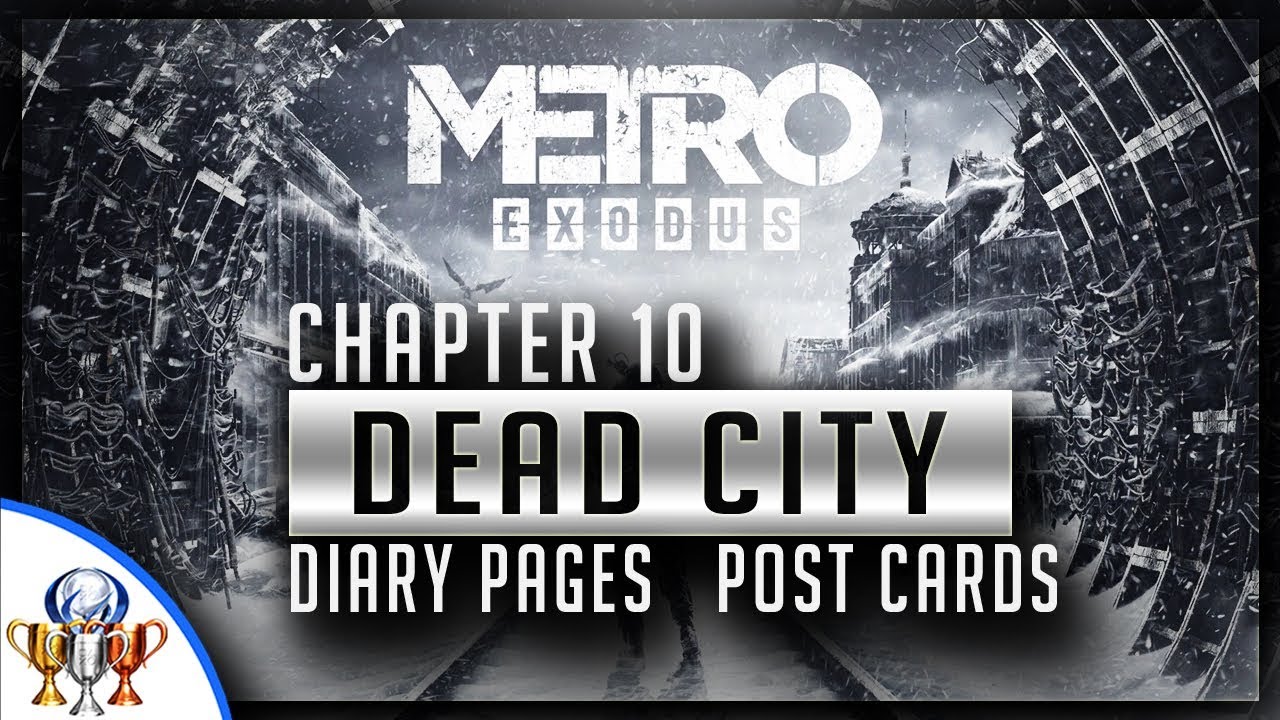 Metro Exodus Chapter 10 Dead City Diaries And Postcard Locations metro-exodus-chapter-10-dead-city-diaries-and-postcard-locations