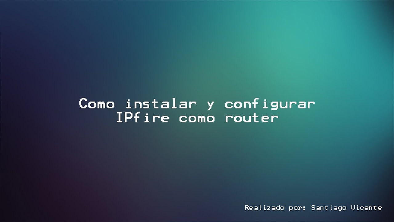 Como instalar y configurar IPfire como router - YouTube