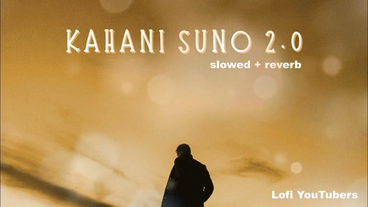 Kahani Suno 2.0 - Lyrical | Slowed and Reverbed | Kaifi Khalil | Lofi YouTubers - YouTube
