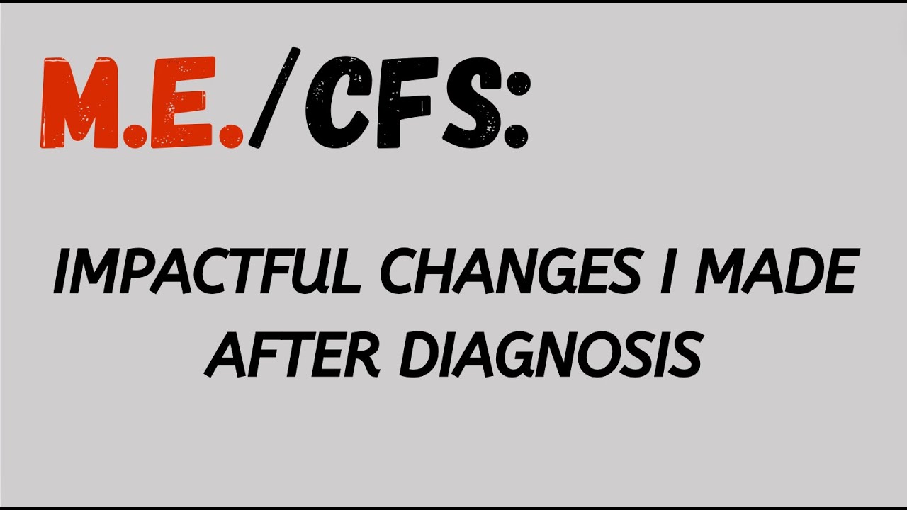 M.E./CFS: Things I had to change post diagnosis - YouTube